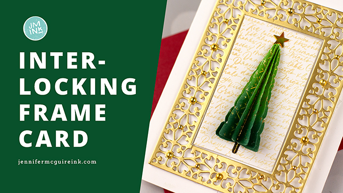 Interlocking Frame Card + FREE Gifts - Jennifer McGuire Ink